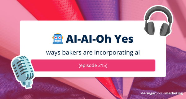 🤖 AI-AI-Oh Yes - Ways bakers are incorporating AI.